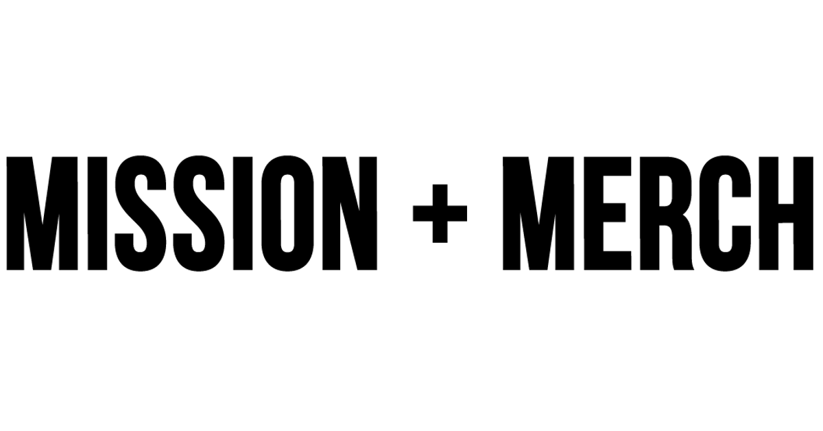 MISSION + MERCH